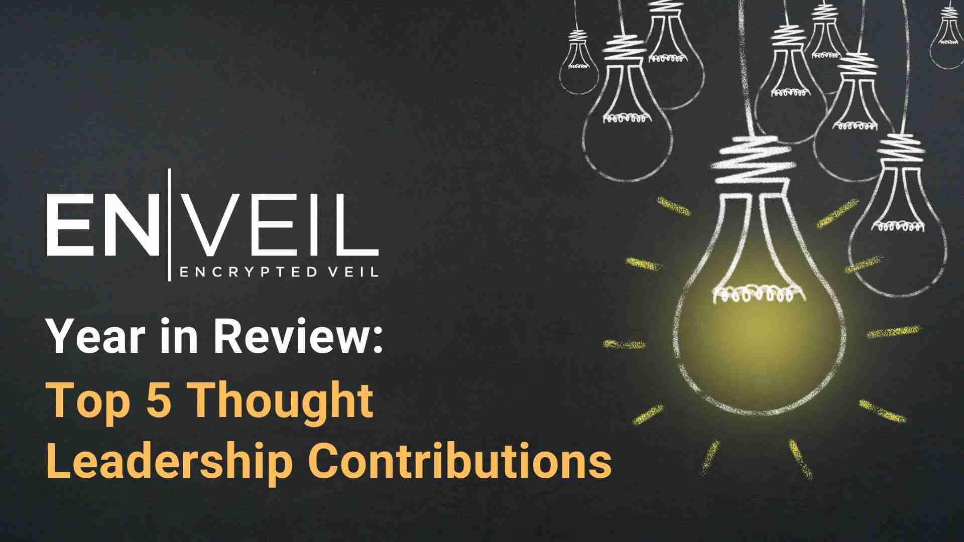 Year In Review: Top 5 Thought Leadership | Enveil | Encrypted Veil